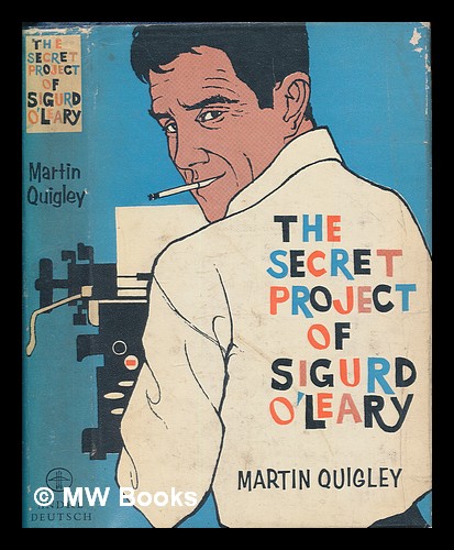 The secret project of Sigurd O'Leary / Martin Quigley by Quigley ...
