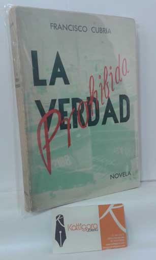 LA VERDAD PROHIBIDA. NOVELA by CUBRÍA, FRANCISCO: (1962) | Librería ... LA VERDAD PROHIBIDA. NOVELA by CUBRÍA, FRANCISCO: (1962) | Librería ...