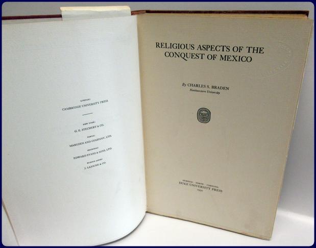 RELIGIOUS ASPECTS OF THE CONQUEST OF MEXICO by Braden, Charles S.: Very ...