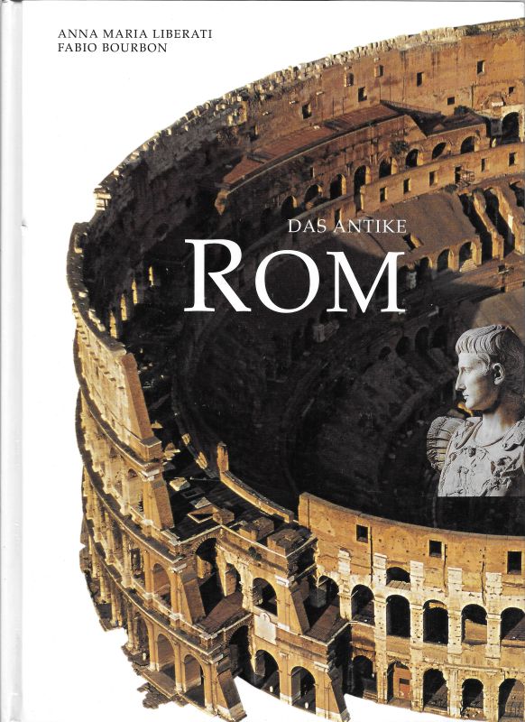 Das antike Rom by Liberati, Anna Maria und Fabio Bourbon:: Gut 21,5x29 ...
