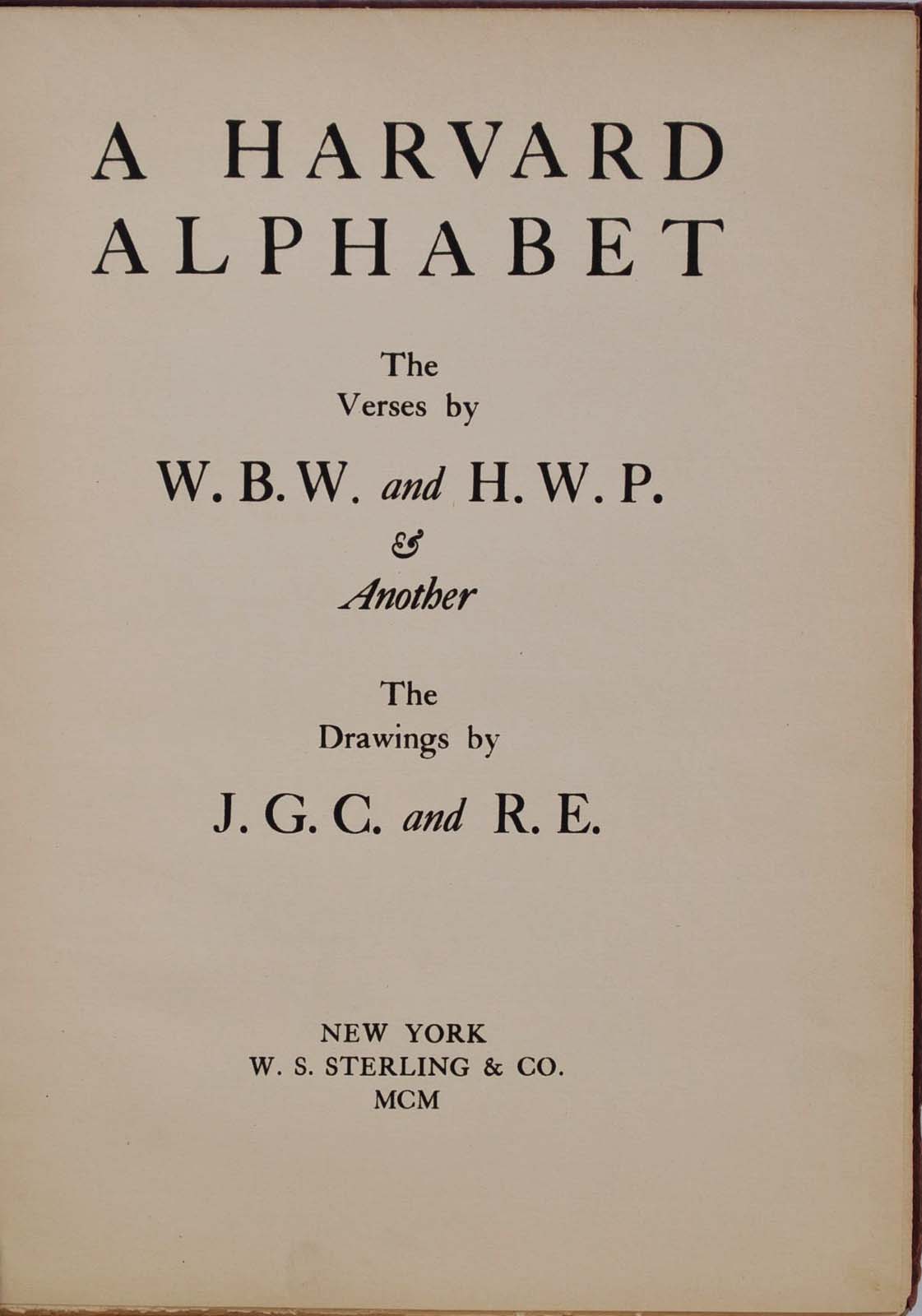 A HARVARD ALPHABET. The Verses by W.B.W. and H.W.P. & Another. The ...