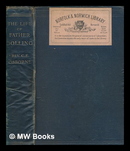 The life of Father Dolling / by Charles E. Osborne by Osborne, Charles ...