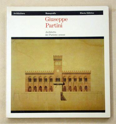 Giuseppe Partini (1842 - 1895). Architetto del Purismo senese. by ...