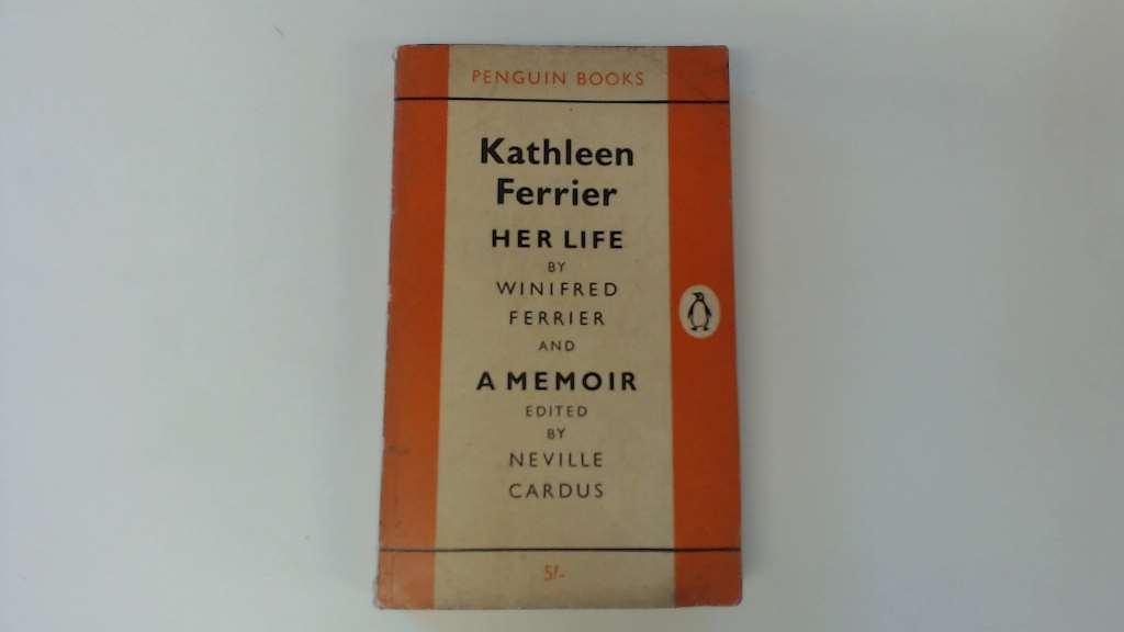 Kathleen Ferrier - Her Life a Memoir by Winifred Ferrier and Neville ...