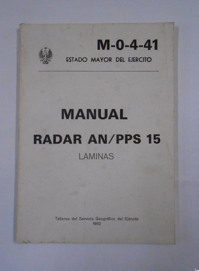 MANUAL DE RADAR AN/PPS 15. LAMINAS. ESTADO MAYOR DEL EJERCITO. M-0-4-41 ...