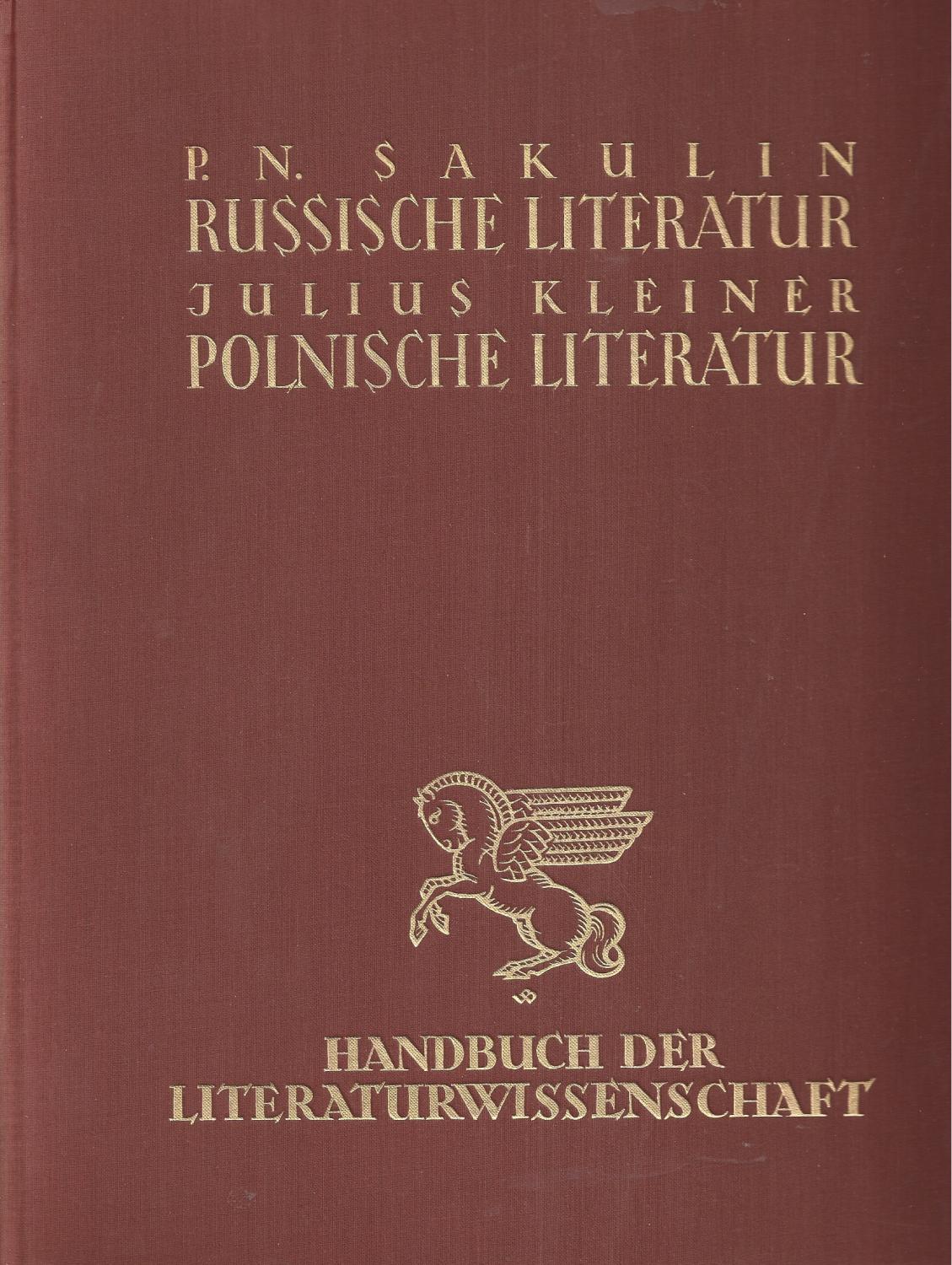 P.N. Sakulin DIE RUSSISCHE LITERATUR - Julius Kleiner DIE POLNISCHE ...