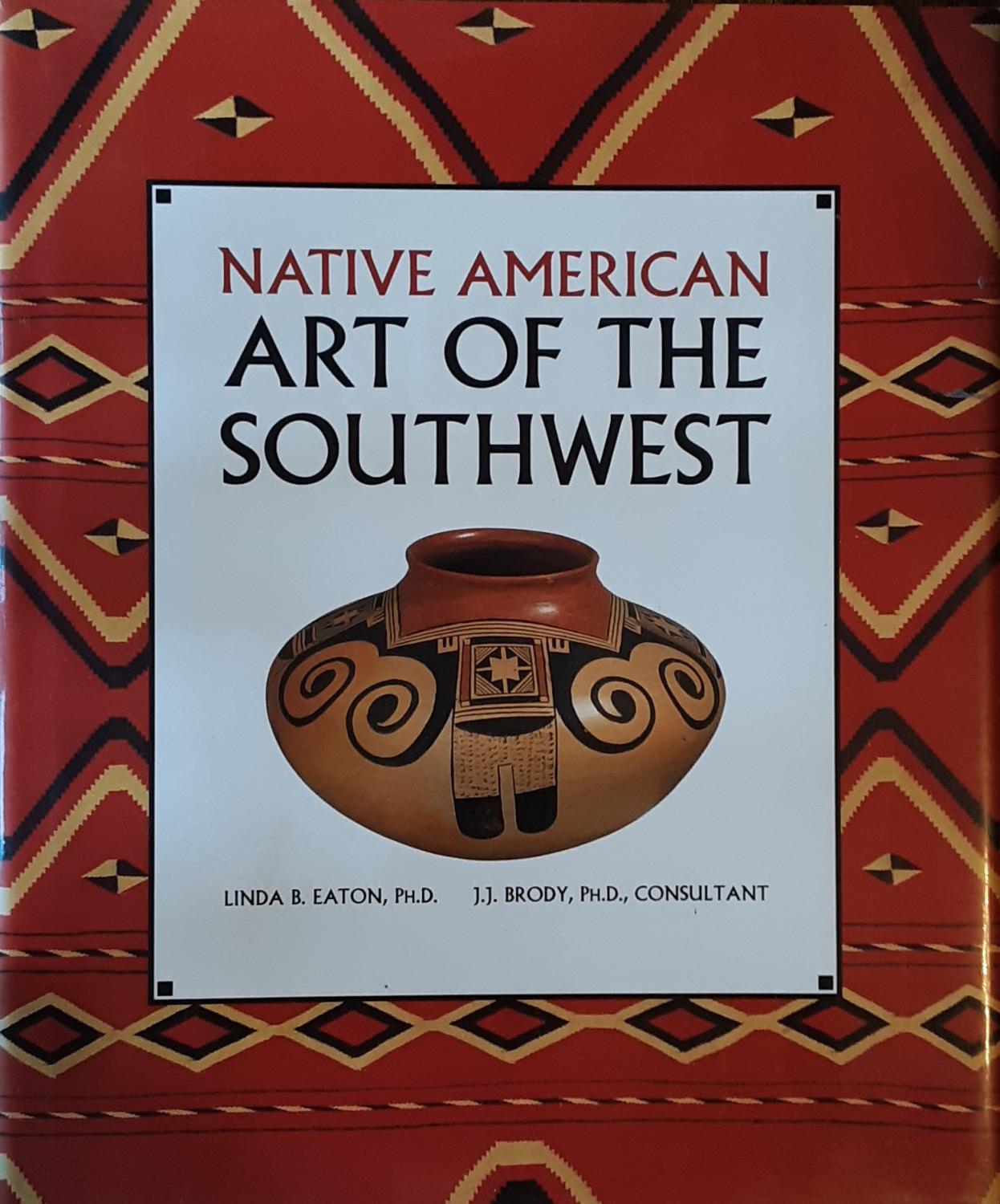 Native American Art of the Southwest by Eaton, Linda B. And Brody, J.J ...