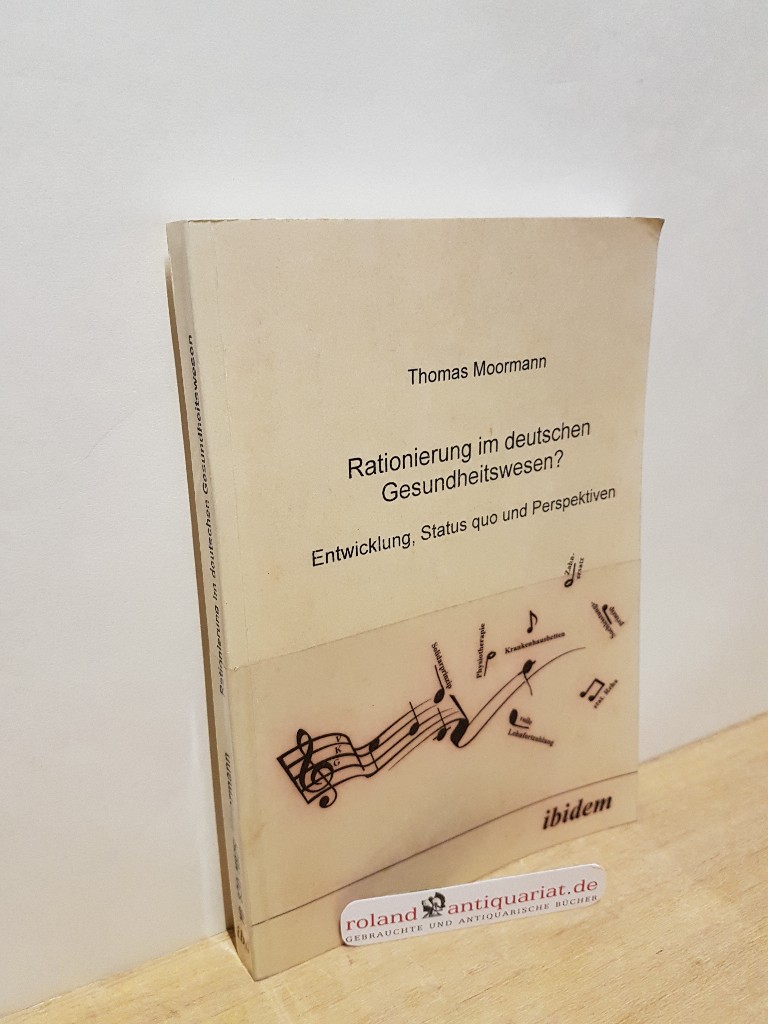 Rationierung im deutschen Gesundheitswesen? : Entwicklung, Status quo ...
