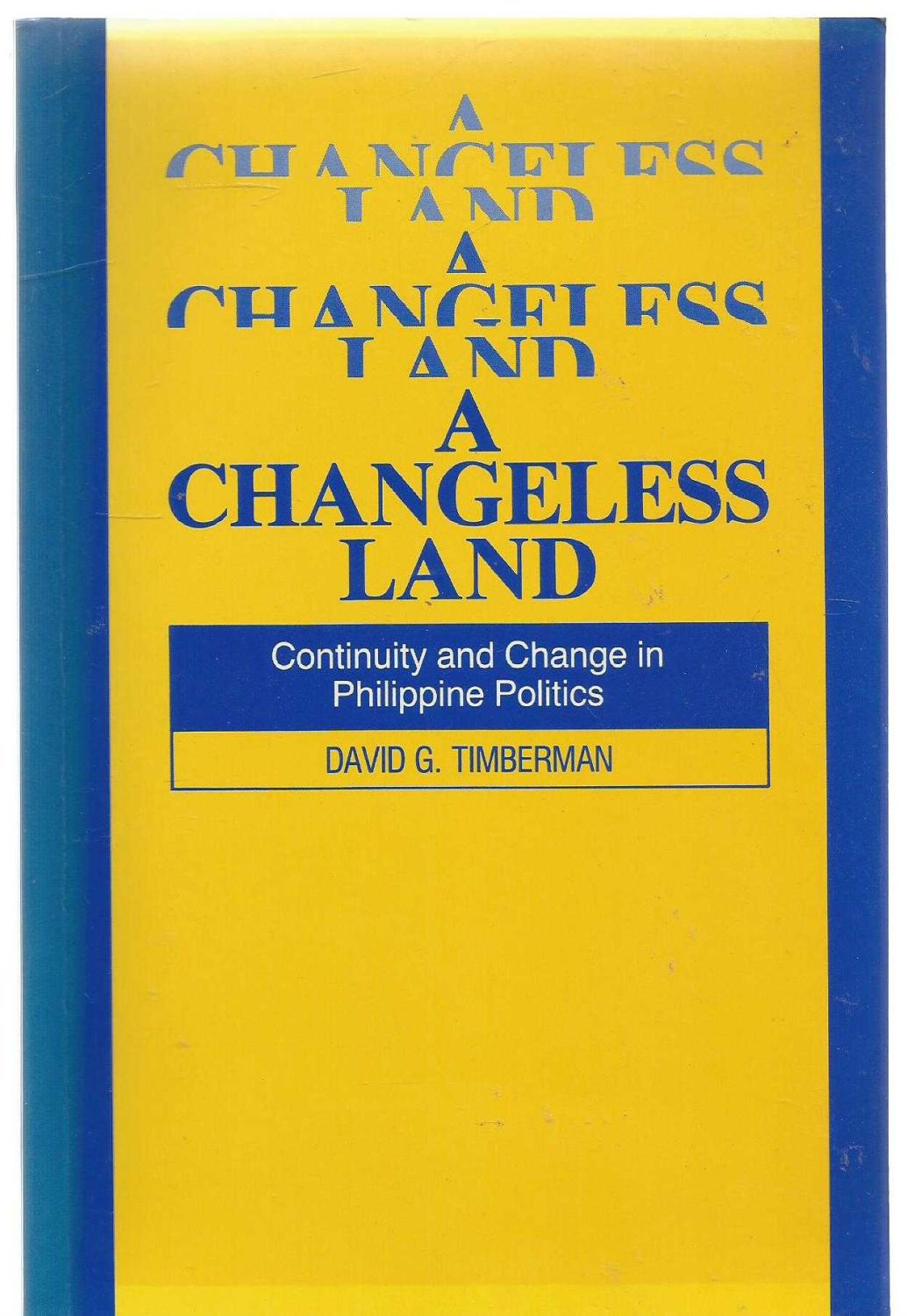 A Changeless Land - Continuity and Change in Philippine Politics by ...