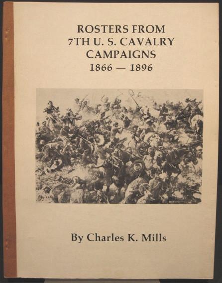Rosters From 7th U.S. Cavalry Campaigns 1866-1896 by Mills, Charles K ...