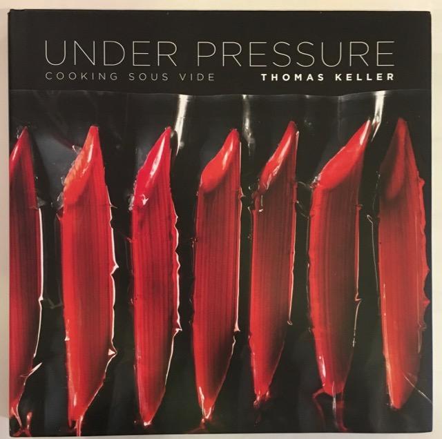Under Pressure. Cooking sous vide. by Keller, Thomas: Sehr gut ...