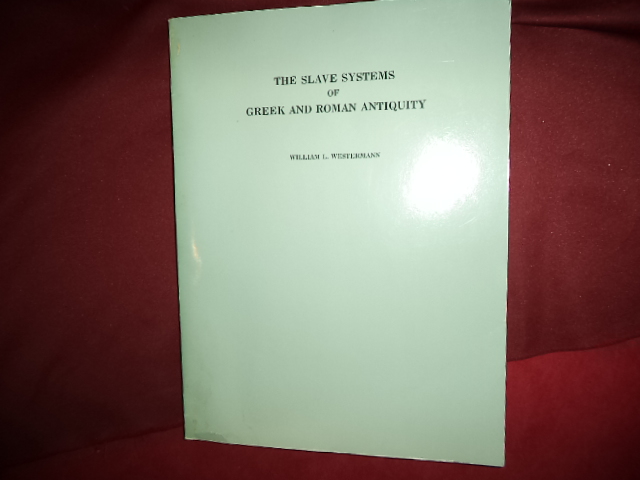 The Slave Systems of Greek and Roman Antiquity. by Westermann, William ...