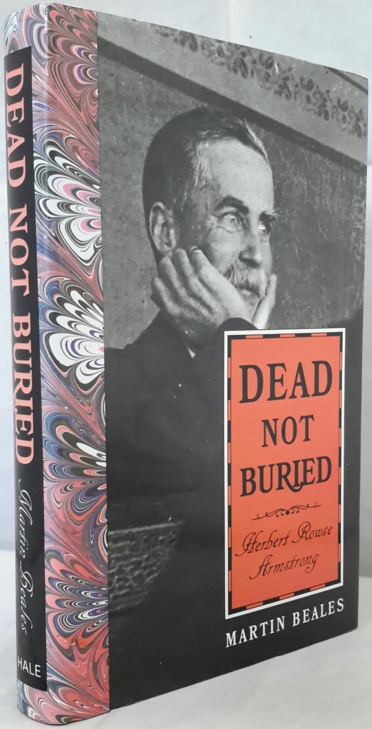 Dead Not Buried Herbert Rowse Armstrong By Beales Martin 1995