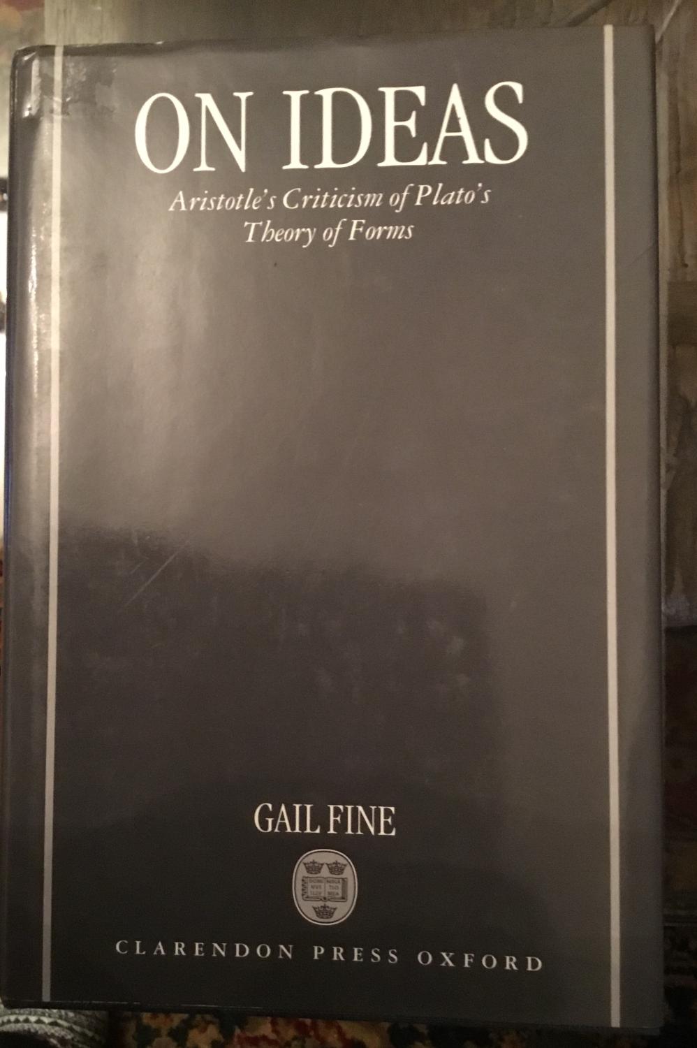 On Ideas Aristotles Critiscism Of Platos Theory Of Forms By Gail Fine