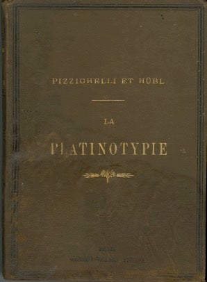 LA PLATINOTYPIE, EXPOSÉ THÉORIQUE ET PRATIQUE D'UN PROCÉDÉ ...
