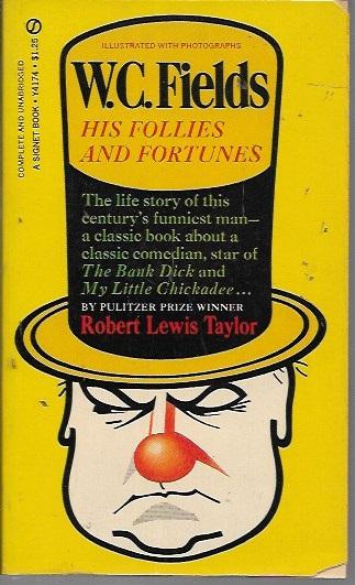 W. C. Fields: His Follies and Fortunes (Signet Y4174) by Taylor, Robert ...