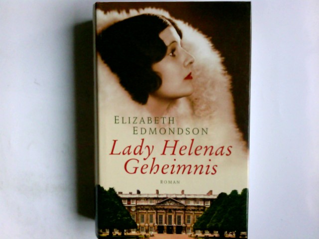 Lady Helenas Geheimnis : Roman. Elizabeth Edmondson. Dt. von Elvira ...