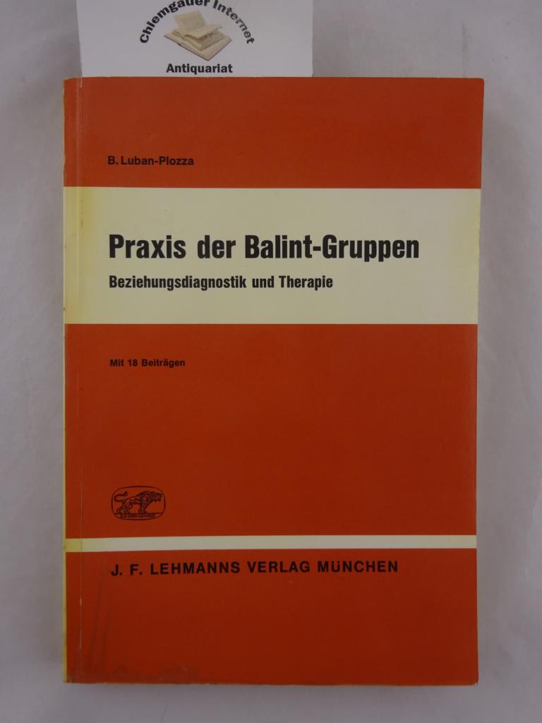 Praxis der Balint-Gruppen : Beziehungsdiagnostik und Therapie. by Luban ...