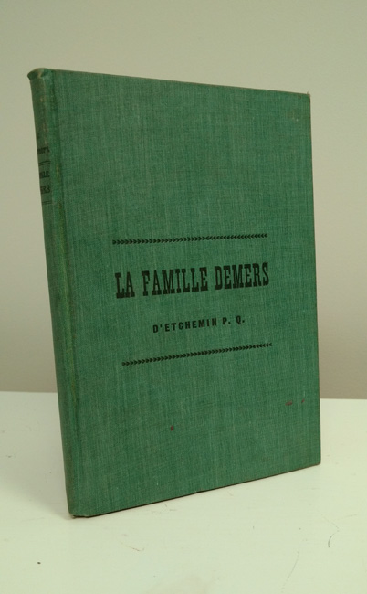 La famille Demers, d'Etchemin P.Q. by (FAMILLE DEMERS) DEMERS, l'abbé ...