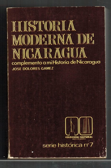Historia moderna de Nicaragua: complemento a mi Historia de Nicaragua ...