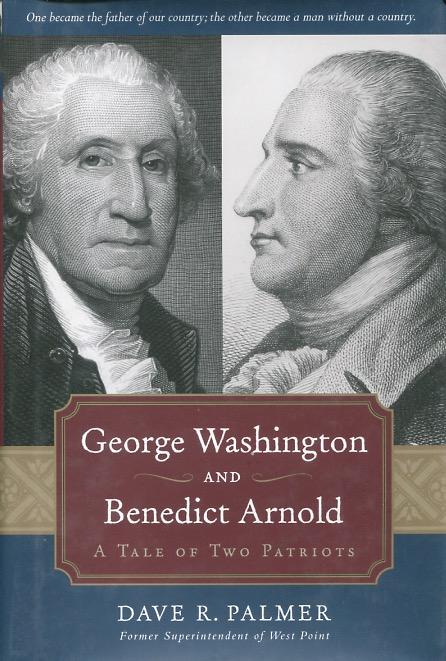 George Washington and Benedict Arnold: A Tale of Two Patriots by Dave ...