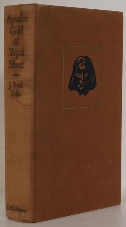 Apache Gold and Yaqui Silver by Dobie, J. Frank: Very Good- Hardcover ...