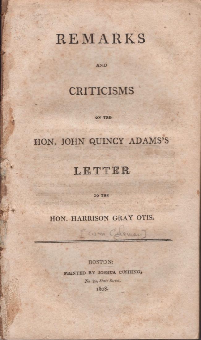 Remarks and Criticisms on the Hon. John Quincy Adams's Letter to the ...