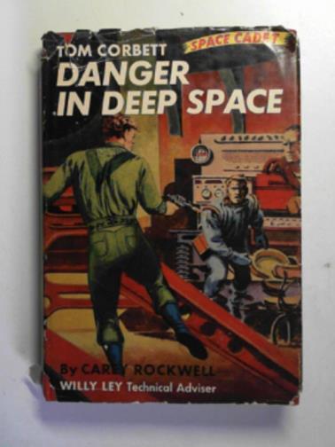 Danger in deep space: a Tom Corbett Space Cadet adventure by ROCKWELL ...