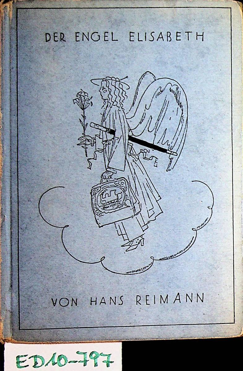 Der Engel Elisabeth. Roman (=Ullstein-Bücher [135]) by Reimann, Hans ...