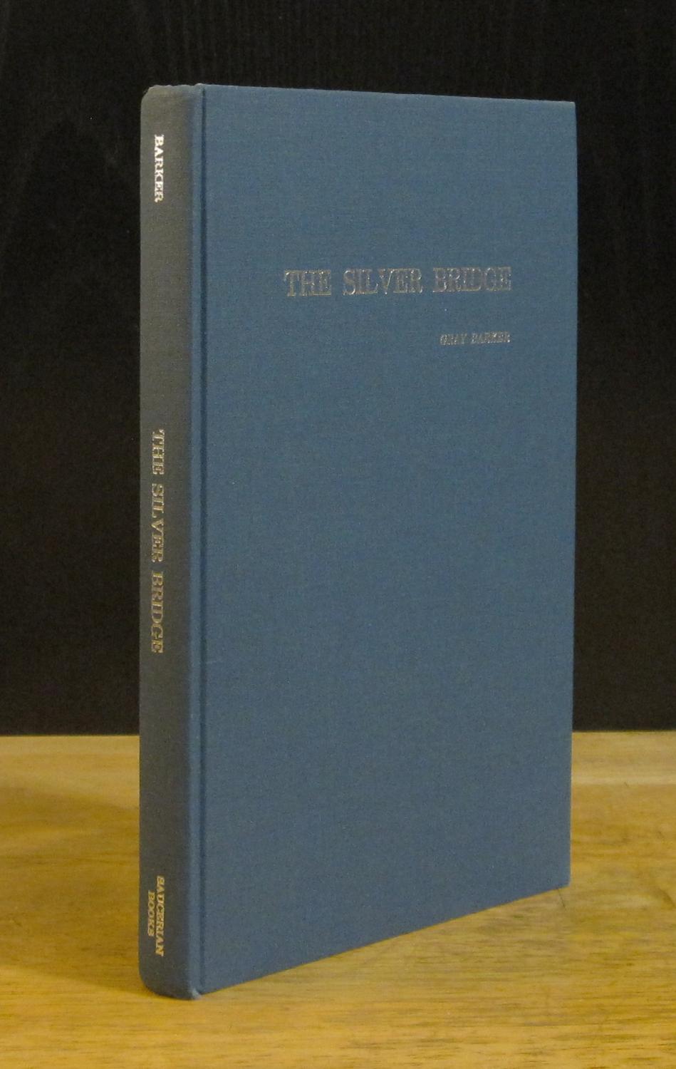 The Silver Bridge [First Edition] by Barker, Gray; Greenfield, Allen H ...