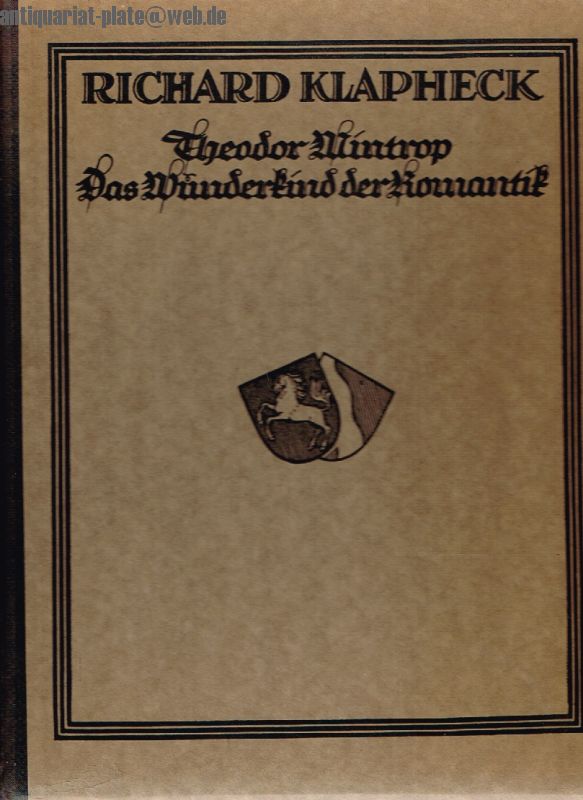 Theodor Mintrop. Das Wunderkind der Romantik. by Klapheck, Richard ...