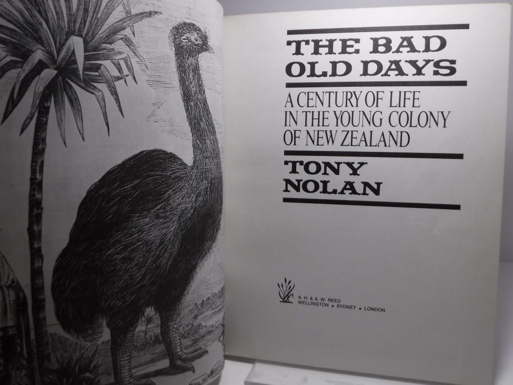 The Bad Old Days: A Century of Life in the Young Colony of New Zealand ...