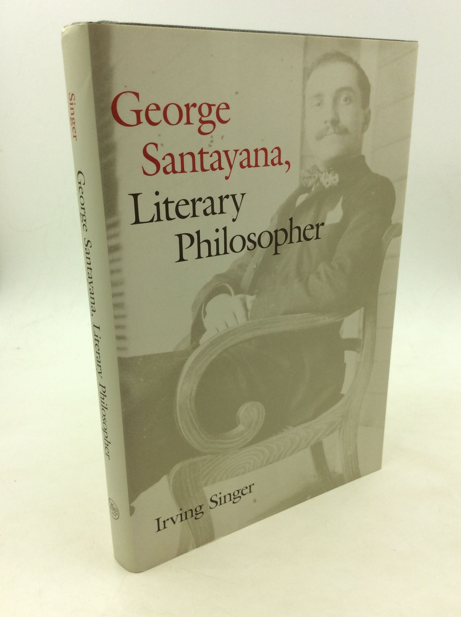GEORGE SANTAYANA, LITERARY PHILOSOPHER by Irving Singer: Hardcover ...