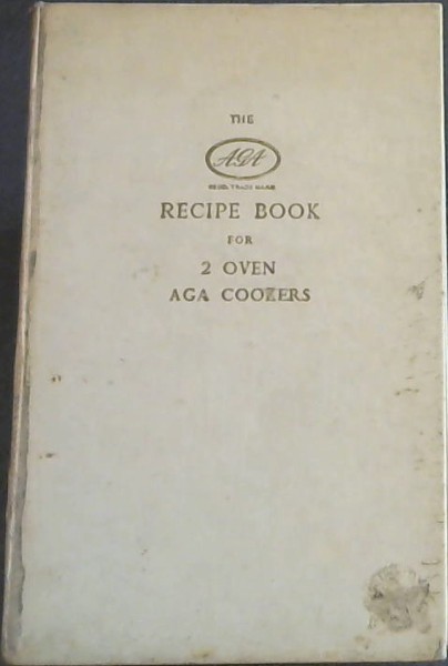 The AGA Recipe Book for 2 Oven AGA Cookers: Fair Hardcover (1956) First ...