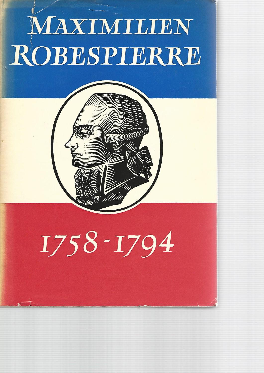 Maximilien, Robespierre, 1758 - 1794. Mit einem Bildnis von Maximilien ...
