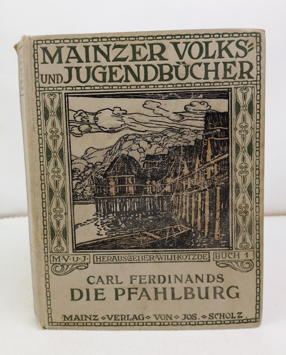 Die Pfahlburg. Mainzer Volks- und Jugendbücher. Buch 1. Hrsg. Wilhelm ...