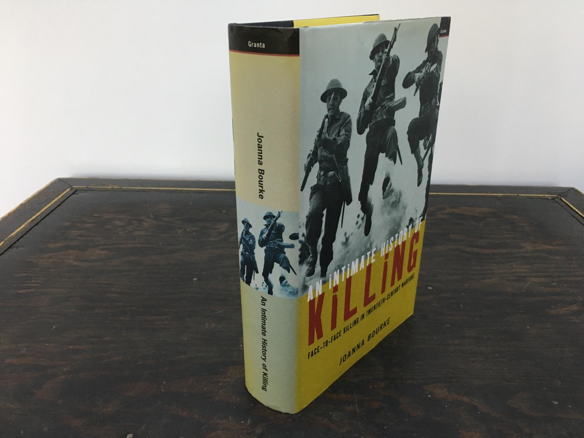 An Intimate History of Killing Face-To-face Killing in Twentieth ...