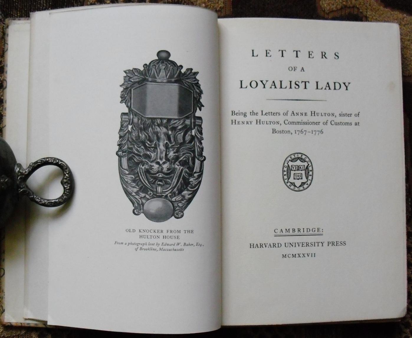 Letters of a Loyalist Lady: Being the Letters of Anne Hulton, sister of ...