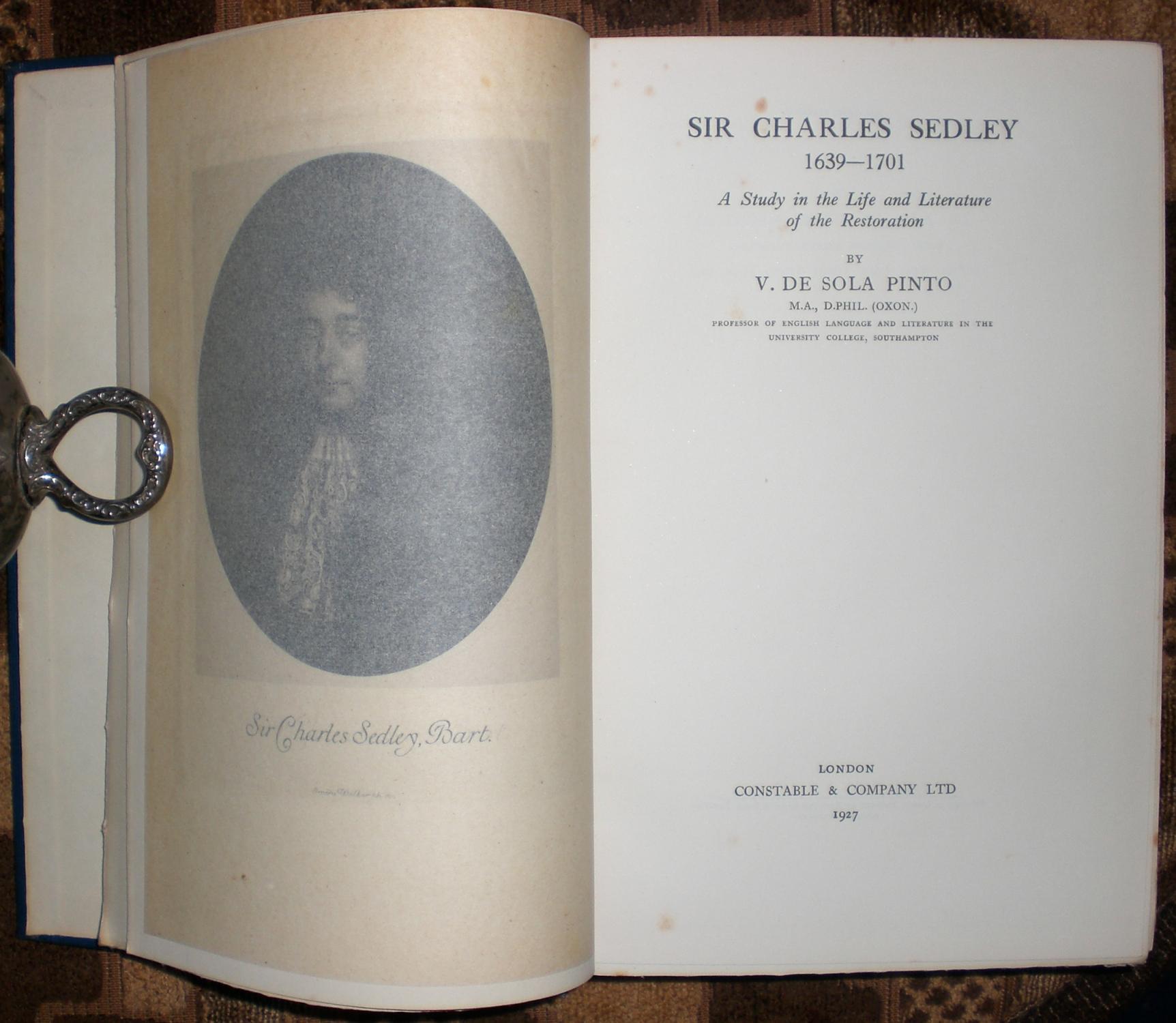 Sir Charles Sedley 1639-1701: A Study in the Life and Literature of the ...