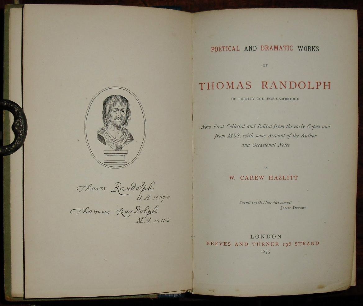 The Poetical & Dramatic Works of Thomas Randolph. Now First Collected ...