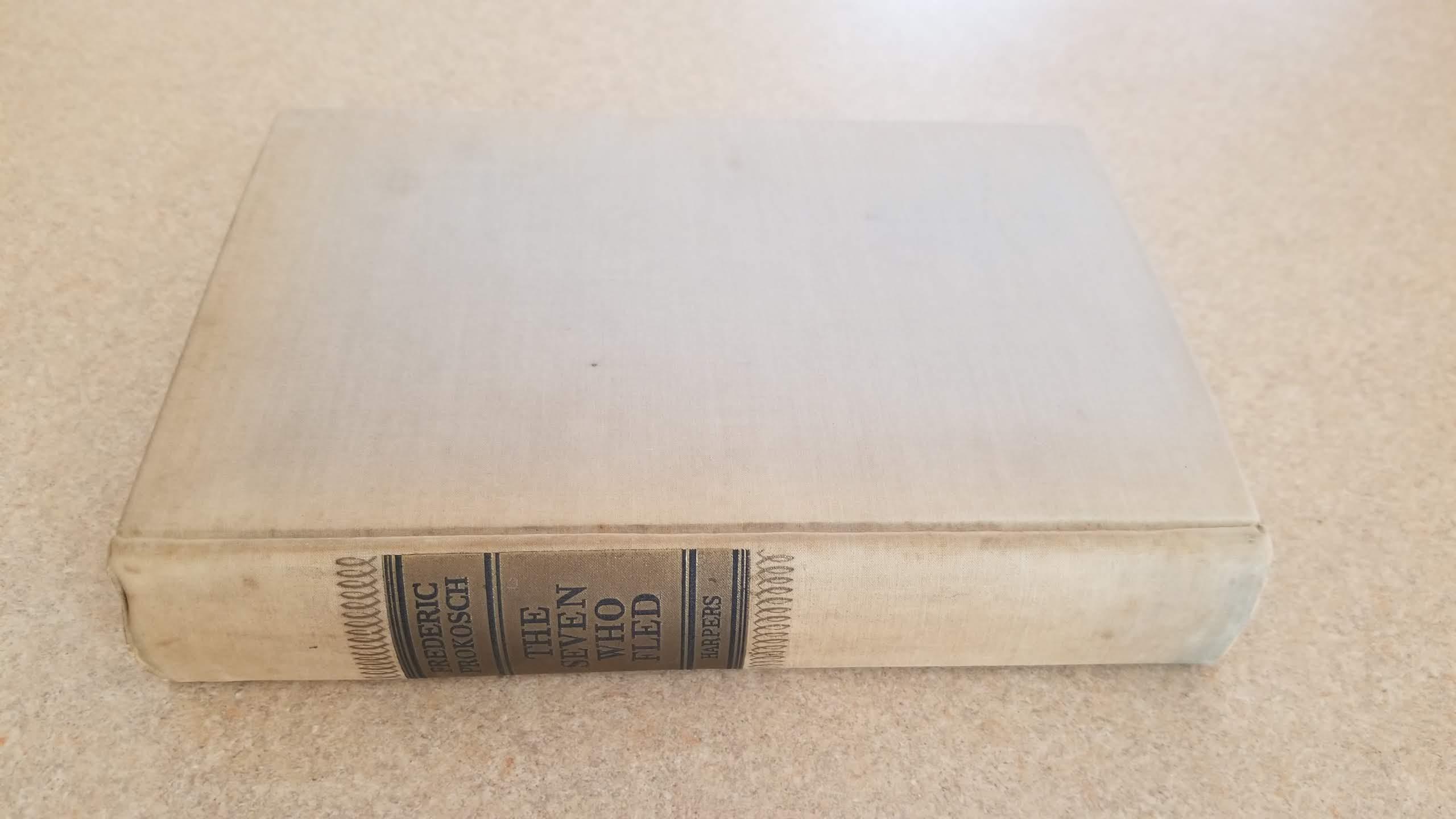 The Seven Who Fled by Prokosch, Frederic: Good+ Hardcover (1937) 1st ...