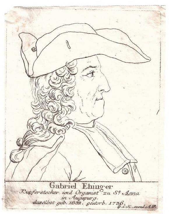 Gabriel Ehinger. Kupferstecher und Organist zu St. Anna in Augspurg von ...