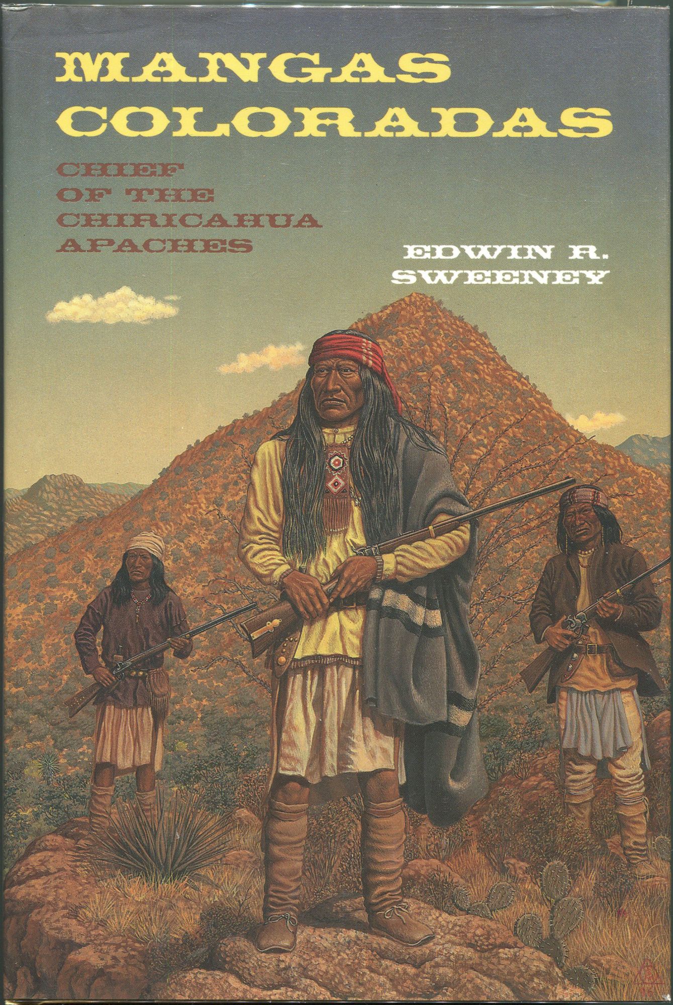 Mangas Coloradas: Chief of the Chiricahua Apaches by Sweeney, Edwin R ...