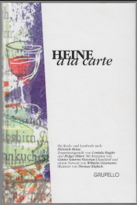 Heine à la carte : Ein Koch- und Lesebuch nach Heinrich Heine ...