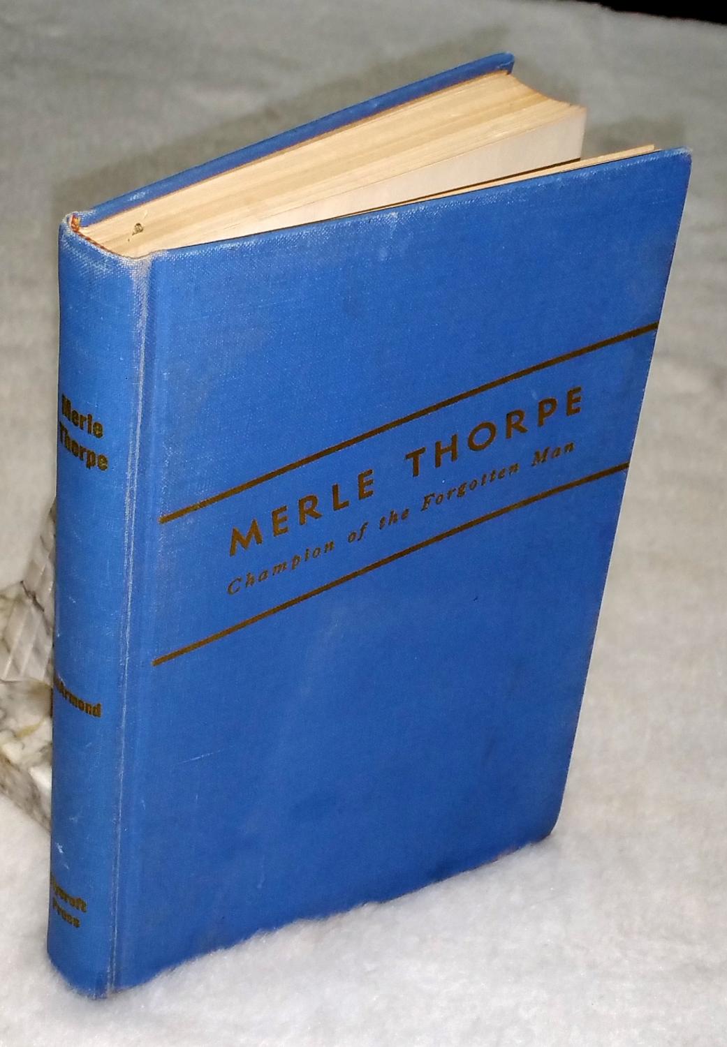 Merle Thorpe: Champion of the Forgotten Man de Dearmond, Fred: Good+ ...