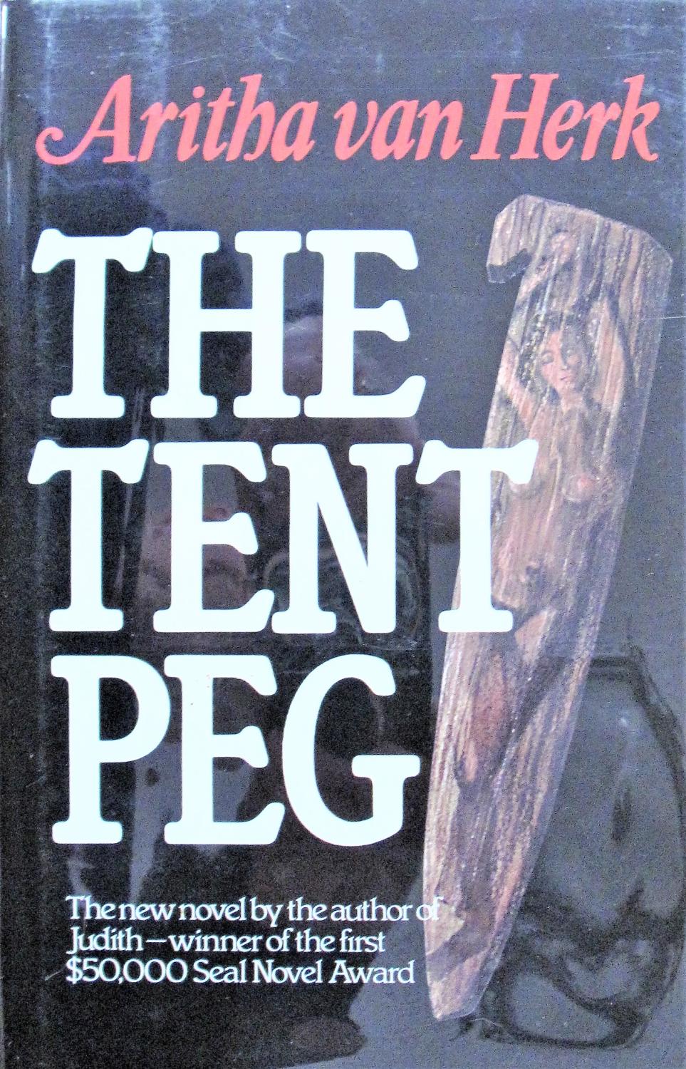 The Tent Peg by Van Herk, Aritha. Inscribed Copy: Fine Hardcover (1981 ...
