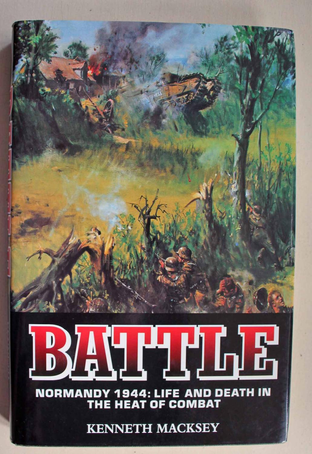 Battle. Normandy 1944: Life and Death in the Heat of Combat. by Macksey ...