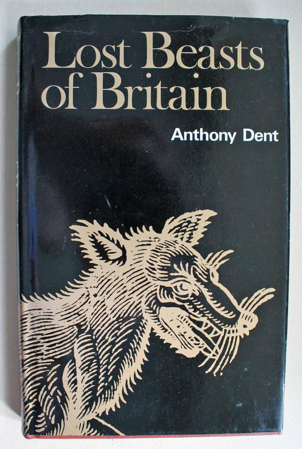 Lost Beasts of Britain First edition. by Dent, Anthony: (1974 ...