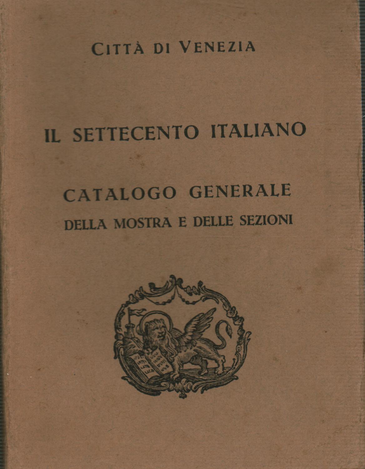 Il Settecento Italiano Catalogo generale della Mostra e delle Sezioni by AA.VV: Brossura (1929 ...