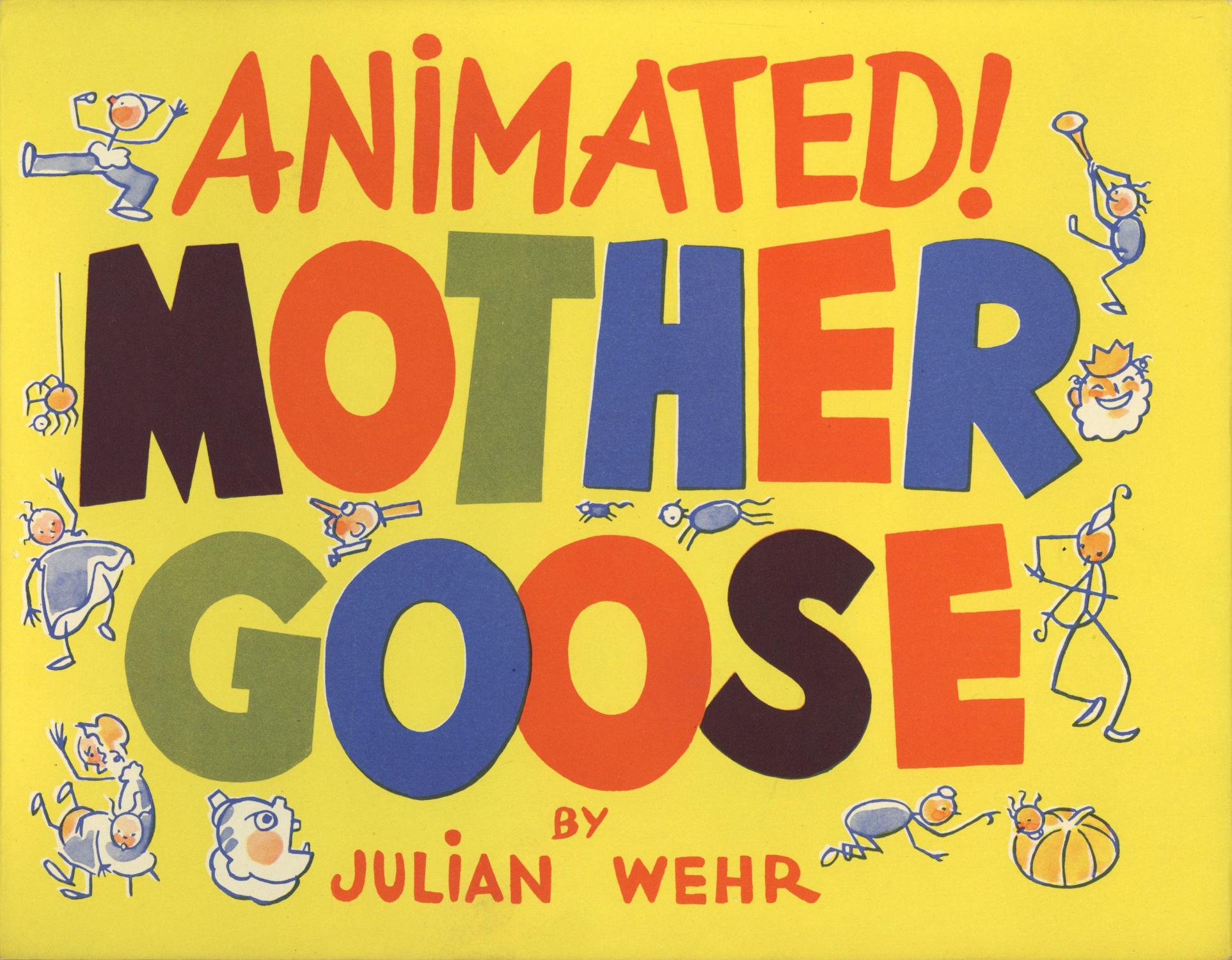 MOTHER GOOSE: A UNIQUE VERSION [title-page]; ANIMATED! MOTHER GOOSE ...